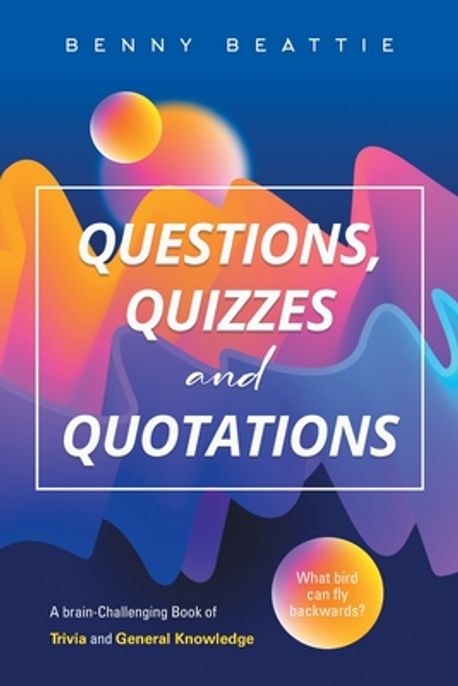 Questions, Quizzes and Quotations | Beattie, Benny - 교보문고