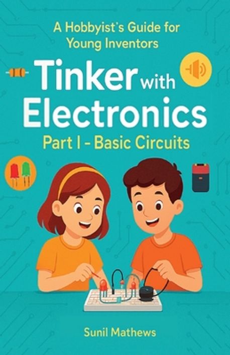 Tinker with Electronics | Sunil Mathews - 교보문고
