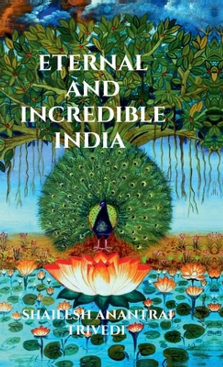 Eternal and Incredible India | Shailesh Anantrai Trivedi - 교보문고