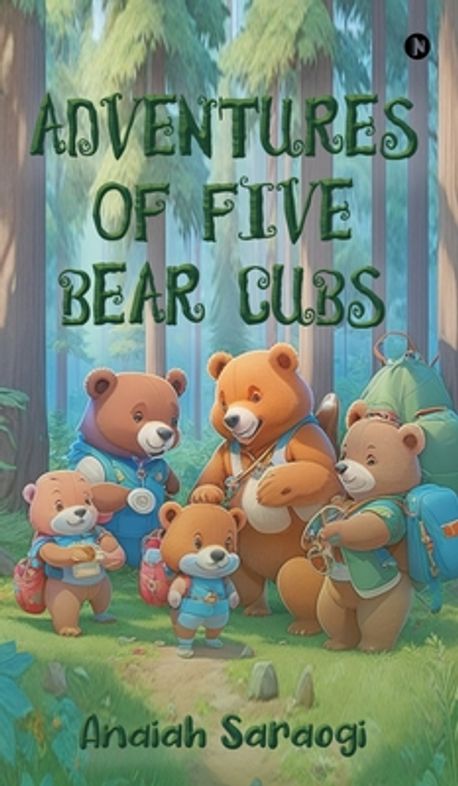 Adventures of Five Bear Cubs | Anaiah Saraogi - 교보문고