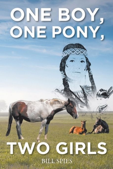 One Boy, One Pony, Two Girls | Spies, Bill - 교보문고