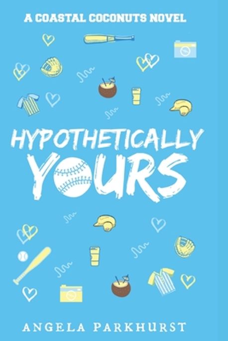 Hypothetically Yours | Parkhurst, Angela - 교보문고