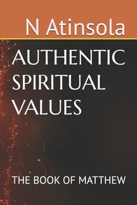 The AUTHENTIC SPIRITUAL VALUES | Atinsola, N. O. - 교보문고