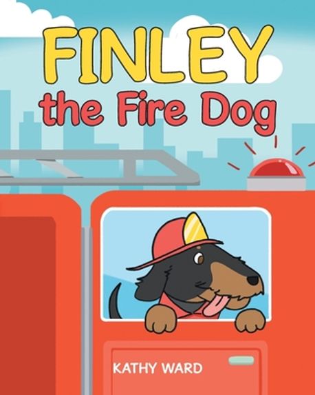 Finley the Fire Dog | Ward, Kathy - 교보문고