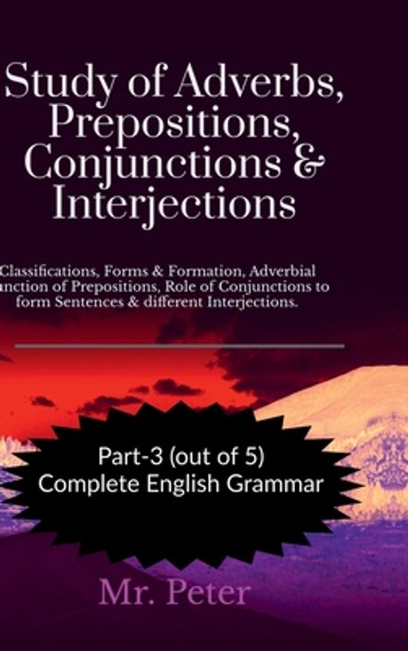Study of Adverbs, Prepositions, Conjunctions & Interjections | Mr Peter ...