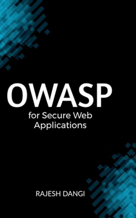 OWASP for Secure Web Applications | Rajesh Dangi - 교보문고