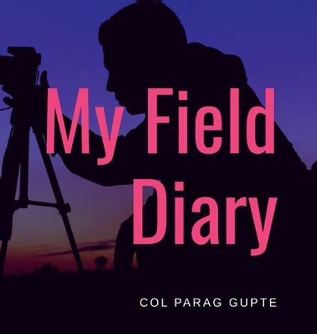 My Field Diary | Col Parag Gupte - 교보문고