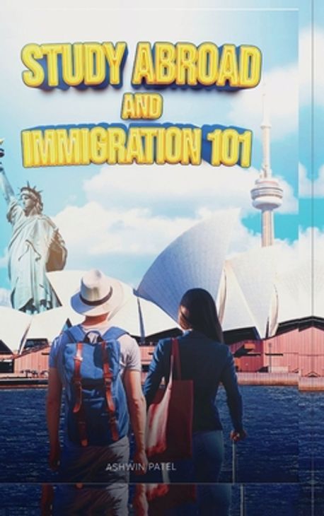 Study Abroad and Immigration 101 | Ashwin - 교보문고