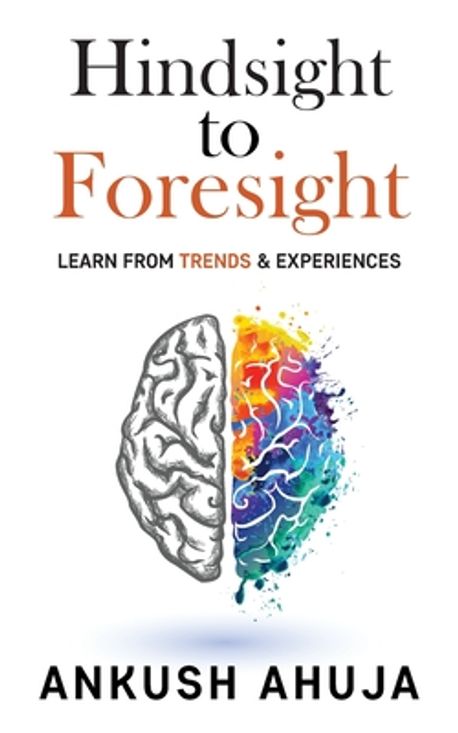 Hindsight to Foresight | Ankush Ahuja - 교보문고
