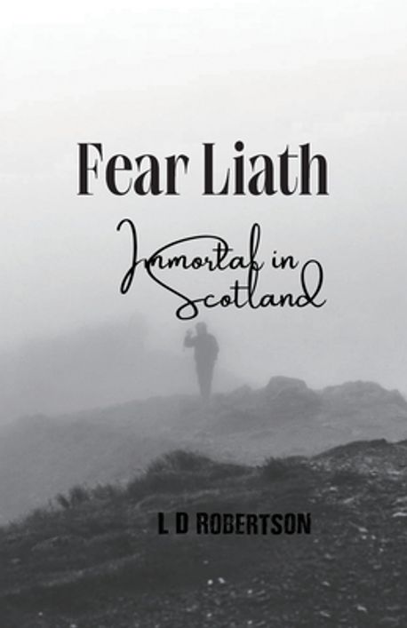 Fear Liath, Immortal in Scotland | Robertson, LD - 교보문고