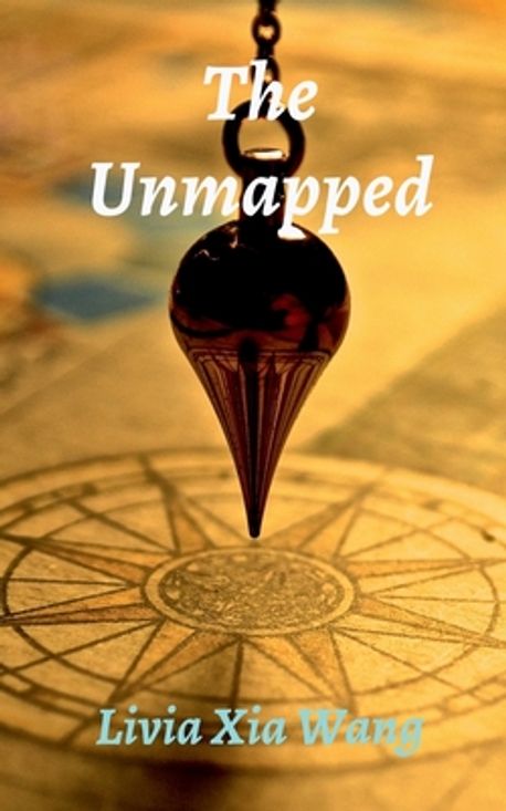 The Unmapped | Livia Xia Wang - 교보문고