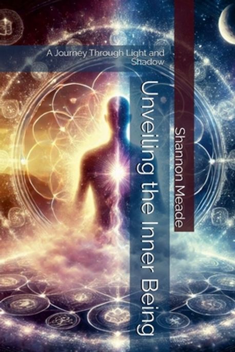 Unveiling the Inner Being | Meade, Shannon - 교보문고