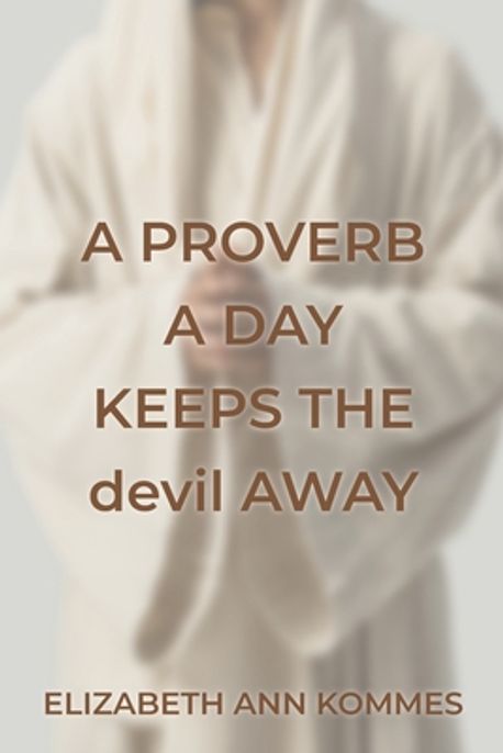 A Proverb a Day Keeps the Devil Away | Kommes, Elizabeth Ann - 교보문고