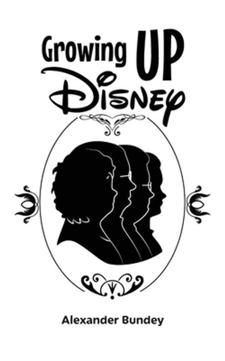 Growing Up Disney | Bundey, Alexander - 교보문고