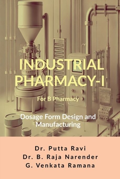 Industrial Pharmacy - I for B Pharmacy | Dr Putta Ravi - 교보문고