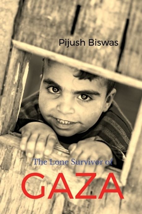 The Lone Survivor of GAZA | Pijush Biswas - 교보문고