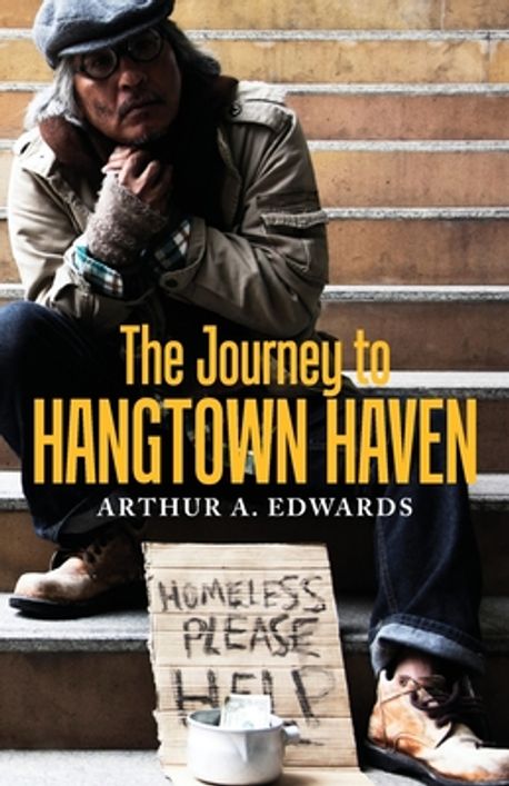 The Journey to Hangtown Haven | Edwards, Arthur a. - 교보문고
