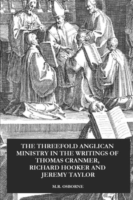 The Threefold Anglican Ministry | Osborne, M. R. - 교보문고