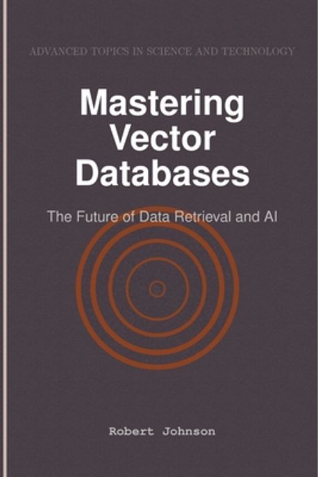 Mastering Vector Databases | Johnson, Robert - 교보문고