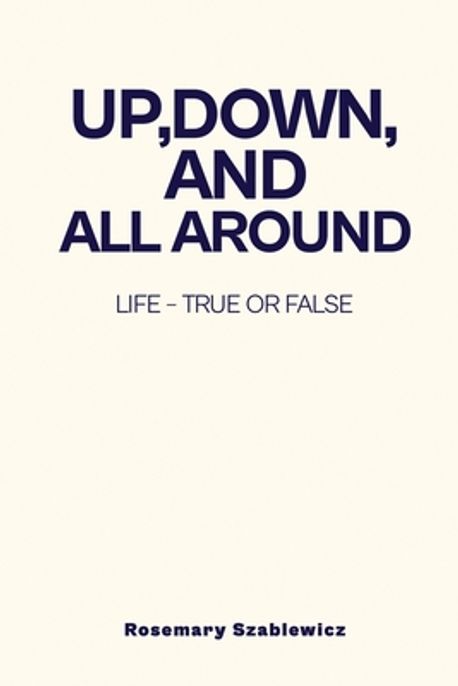 Up, Down, and All Around | Szablewicz, Rosemary - 교보문고