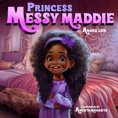 Princess Messy Maddie | Mohanta, Ananta - 교보문고