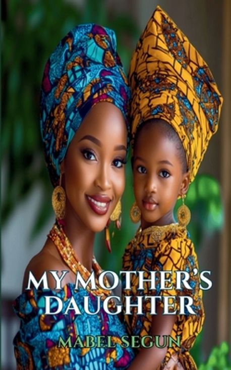 My Mother's Daughter | Segun, Mabel - 교보문고