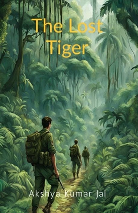 The Lost Tiger | Akshya Kumar Jal - 교보문고