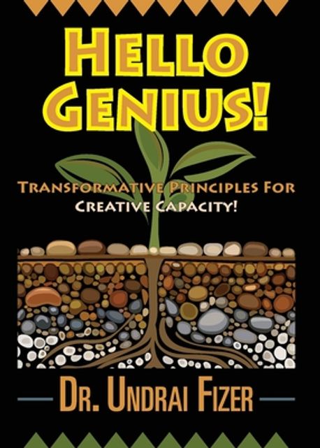 Hello Genius! Transformative Principles for Creative Capacity! | Fizer ...