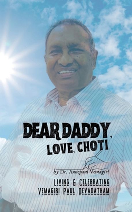 Dear Daddy, Love, Choti | Dr Annepaul Vemagiri - 교보문고