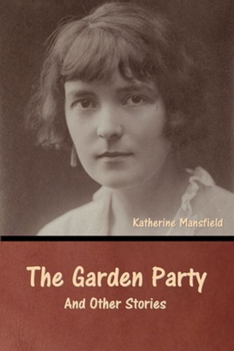 The Garden Party and Other Stories | Mansfield, Katherine - 교보문고