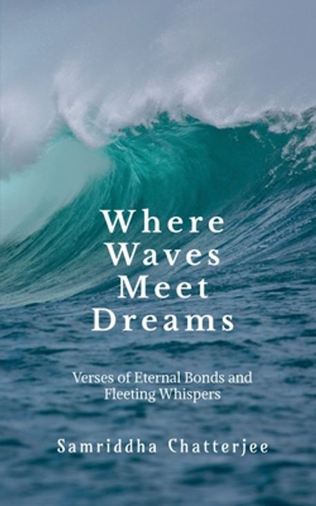 Where Waves Meet Dreams | Samriddha Chatterjee - 교보문고
