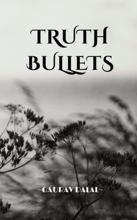 Truth Bullets | Gaurav Dalal - 교보문고