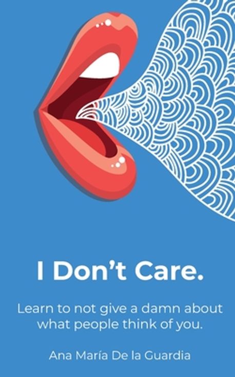 I Don't Care | de la Guardia, Ana Maria - 교보문고