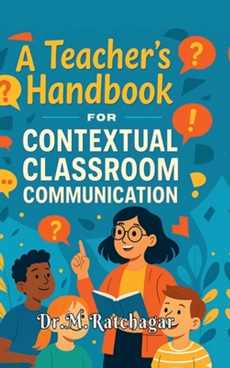 A Teacher's Handbook for Contextual Classroom Communication | Dr M ...