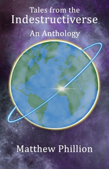 Tales from the Indestructiverse | Phillion, Matthew - 교보문고