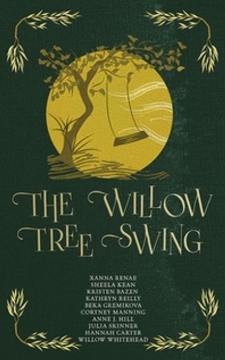 The Willow Tree Swing | Renae, Xanna - 교보문고