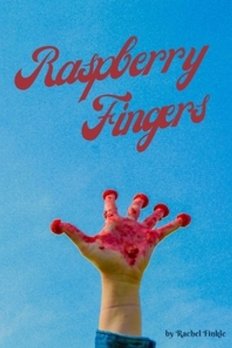 Raspberry Fingers | Finkle, Rachel - 교보문고