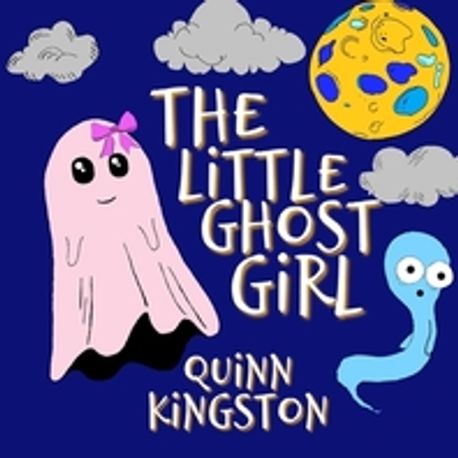 The Little Ghost Girl | Kingston, Quinn - 교보문고