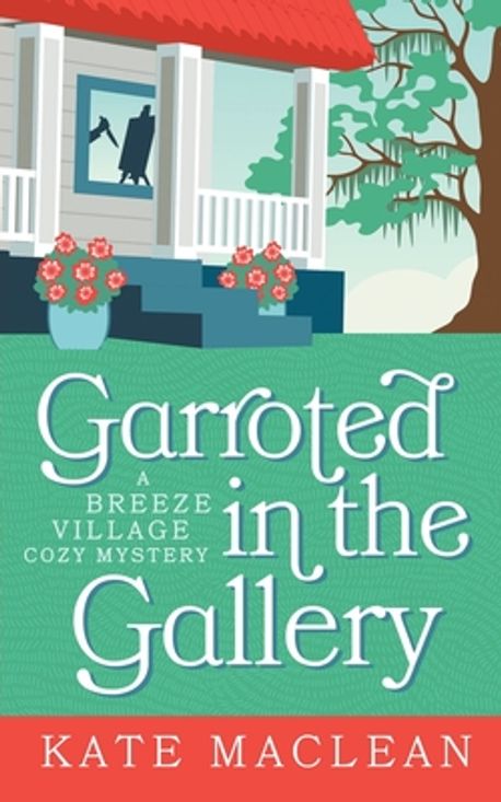 Garroted in the Gallery | MacLean, Kate - 교보문고