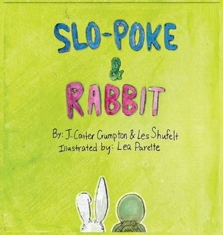 Slo-Poke & Rabbit | Crumpton, J. Carter - 교보문고