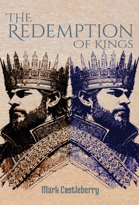 The Redemption Of Kings | Castleberry, Mark - 교보문고