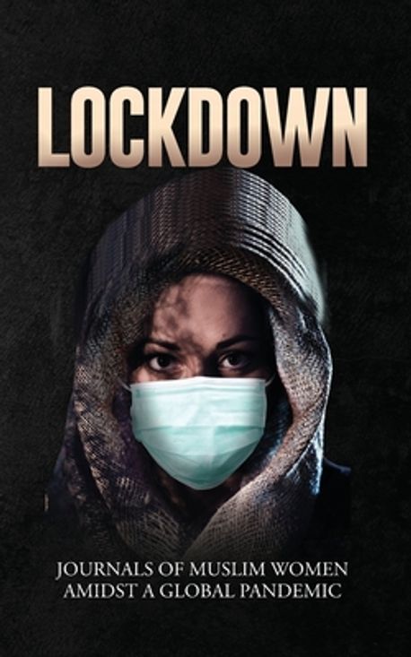 Lockdown Journals of Muslim Women Amidst a Global Pandemic | Alam ...