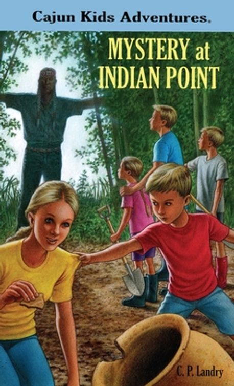 CAJUN KIDS ADVENTURES Volume One MYSTERY at INDIAN POINT | Landry, C. P ...
