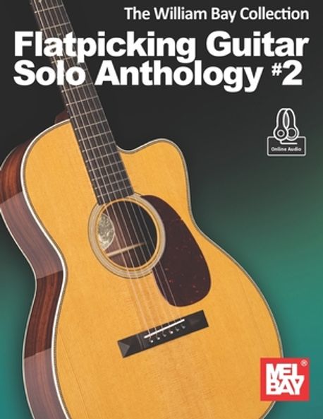The William Bay Collection-Flatpicking Guitar Solo Anthology #2 | Bay ...