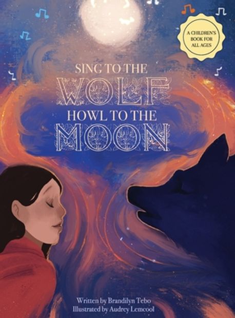 Sing to the Wolf, Howl to the Moon | Tebo, Brandilyn - 교보문고