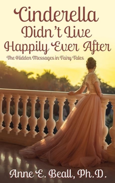 Cinderella Didn't Live Happily Ever After | Beall, Anne E. - 교보문고