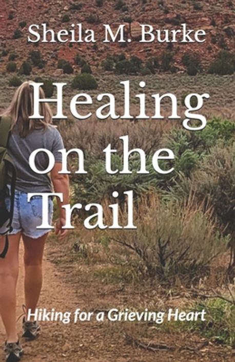Healing on the Trail | Burke, Sheila M. - 교보문고