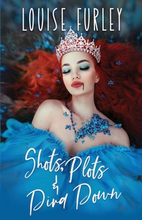 Shots, Plots & Diva Down | Furley, Louise - 교보문고