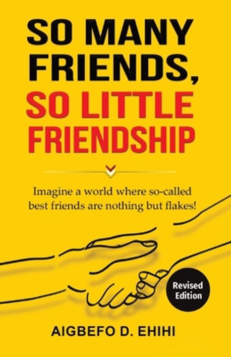 So Many Friends, So Little Friendship | Ehihi, Aigbefo D. - 교보문고