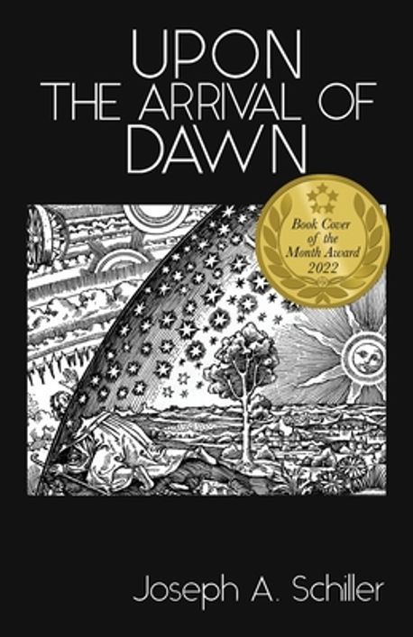 Upon the Arrival of Dawn | Schiller, Joseph A. - 교보문고